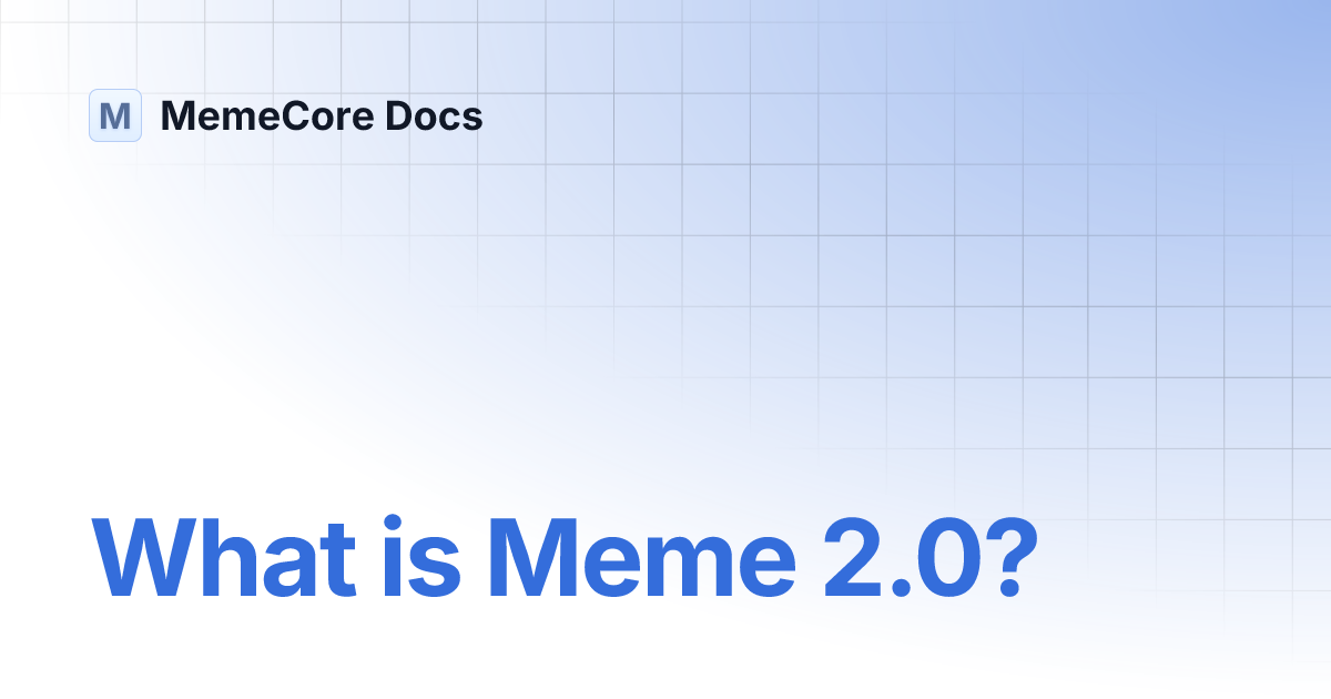 What is Meme 2.0? | MemeCore Docs