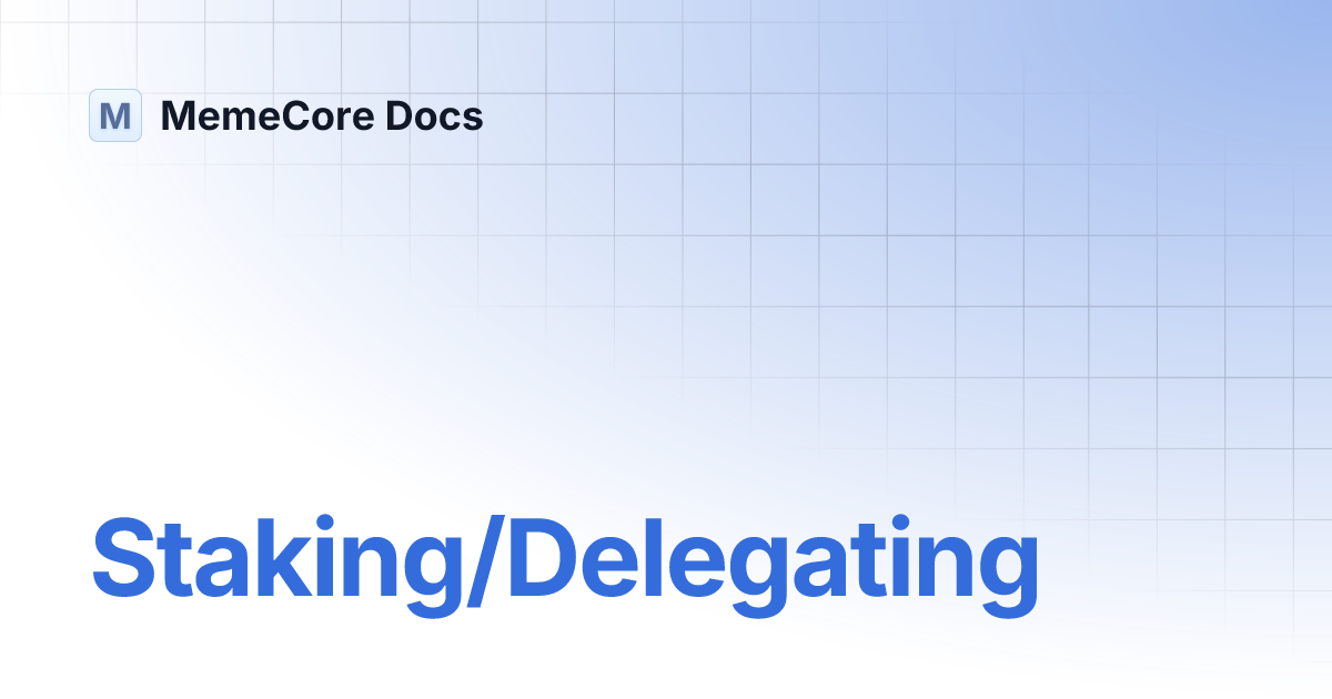 Staking/Delegating | MemeCore Docs
